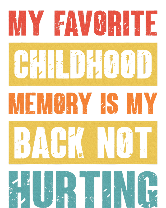 My Favorite Childhood Memory Is My Back Not Hurting 7-Panel Snapback ...